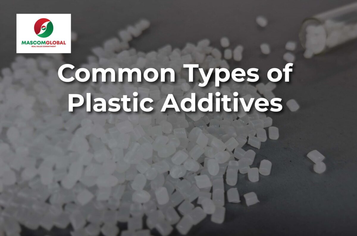 Common Types of Plastic Additives - MASCOM GLOBAL - Manufacturer Of ...